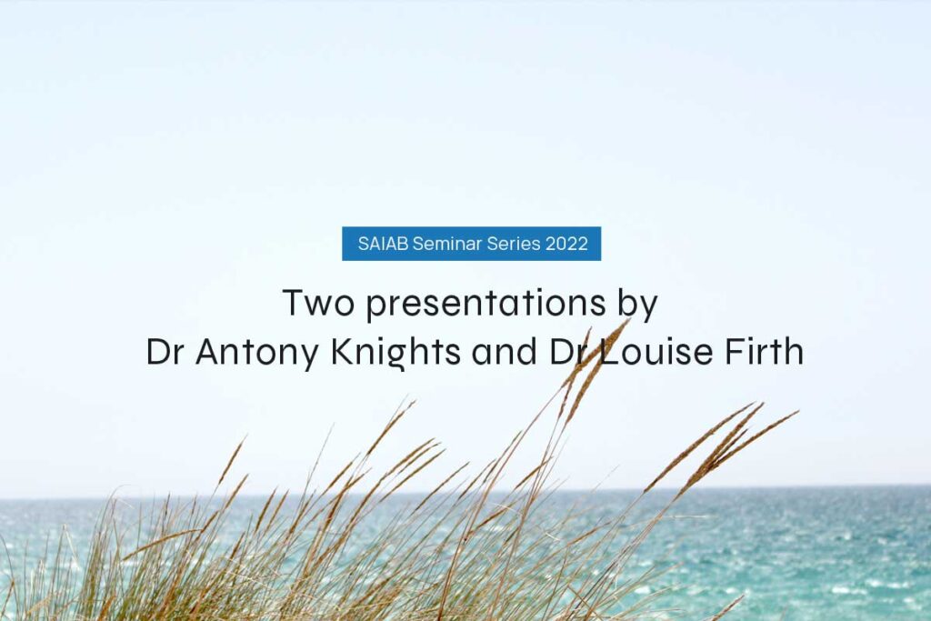 SAIAB Seminar Series 2022: Two presentations by Dr Antony Knights and ...
